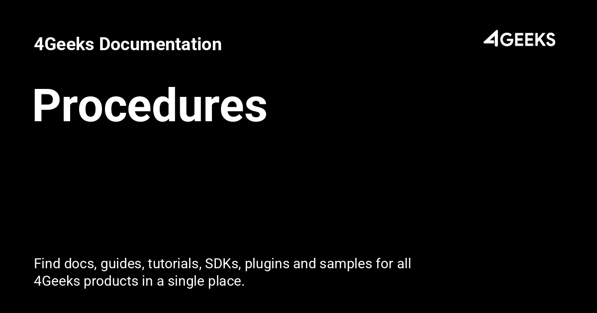 Procedures - 4Geeks Documentation